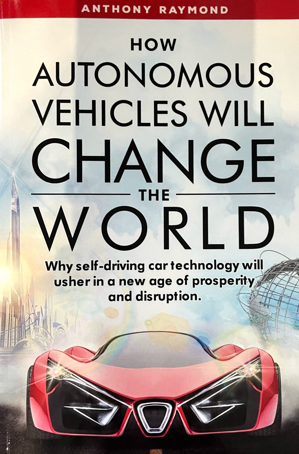 How Autonomous Vehicles Will Change The World - Garrett Hunter